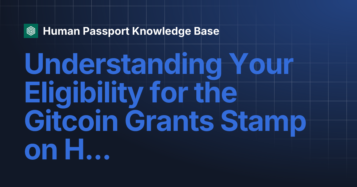 Understanding Your Eligibility For The Gitcoin Grants Stamp On Human