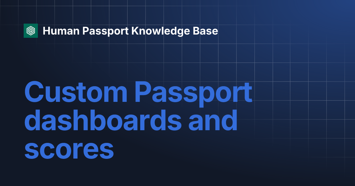 Custom Passport dashboards and scores | Human Passport Knowledge Base