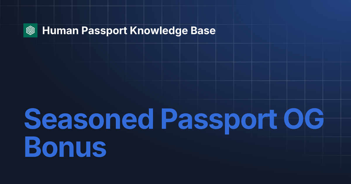 Seasoned Passport OG Bonus | Human Passport Knowledge Base